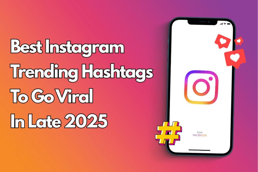Best Instagram Trending Hashtags To Go Viral In 2025